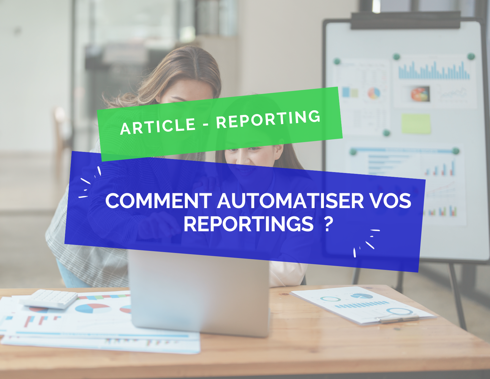 Comment automatiser ses reportings